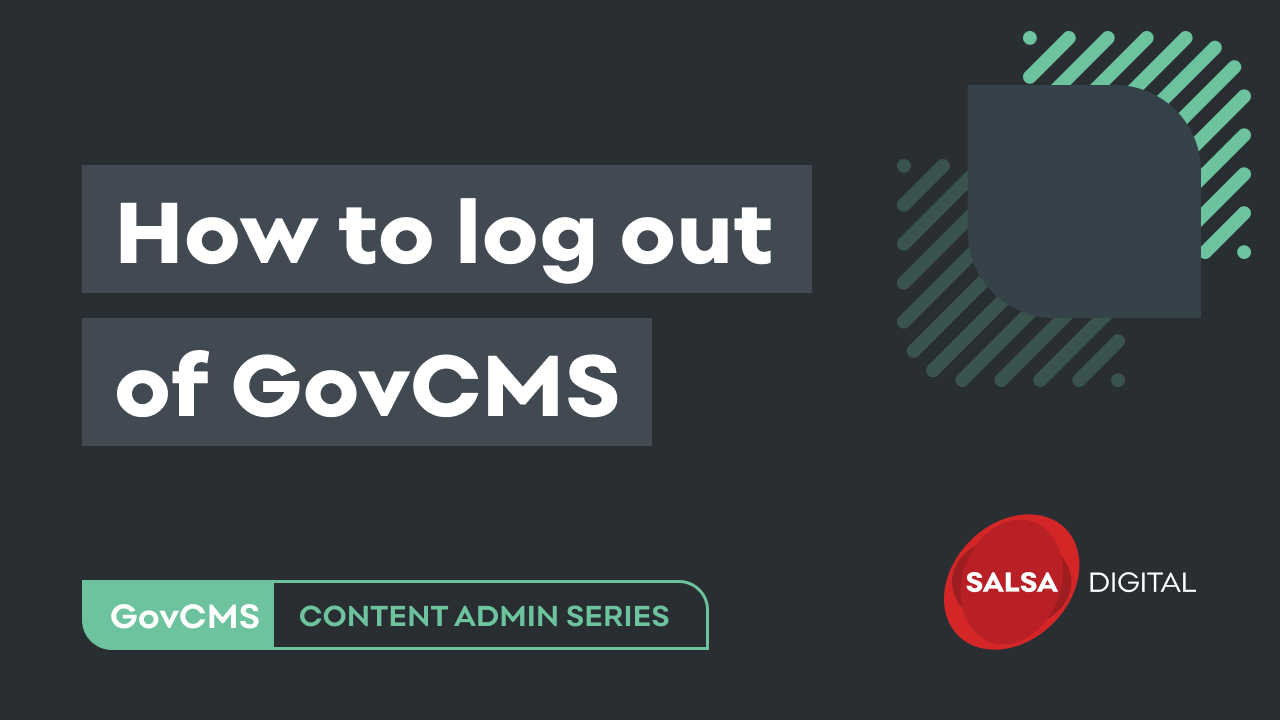 How to log out of GovCMS | Salsa Digital